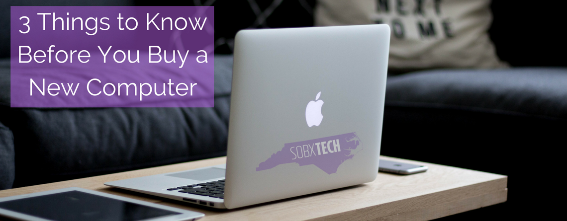 3 Things to Know Before You Buy a New Computer - SOBX Tech
